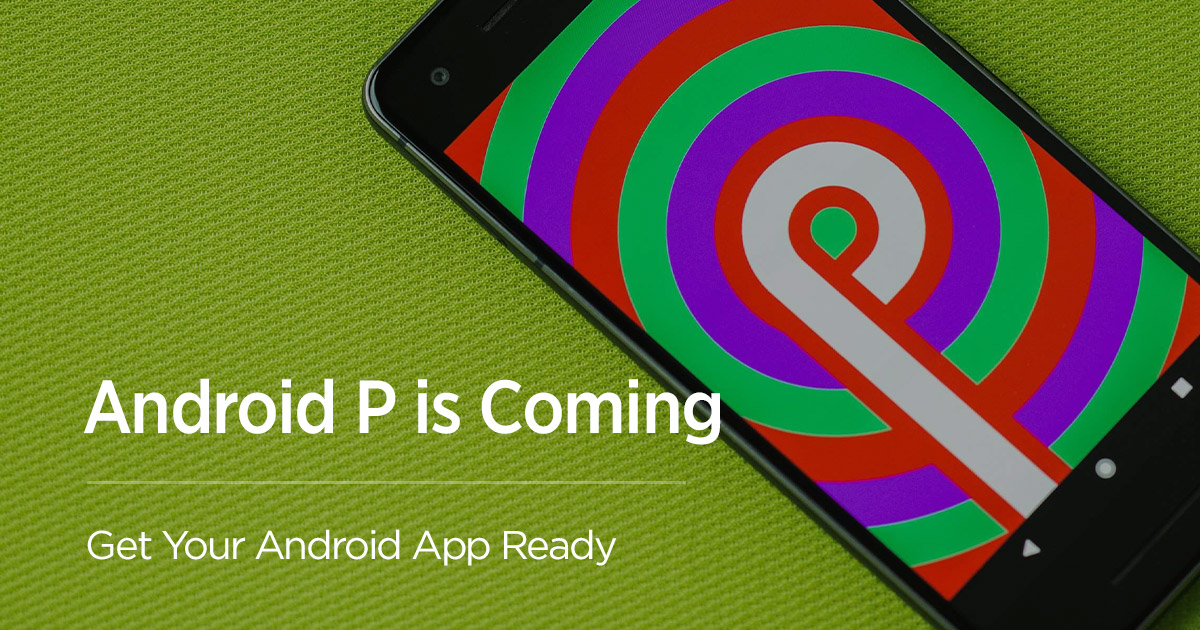 Get the Best Out of Android P Features for Your Android Apps - Velvetech