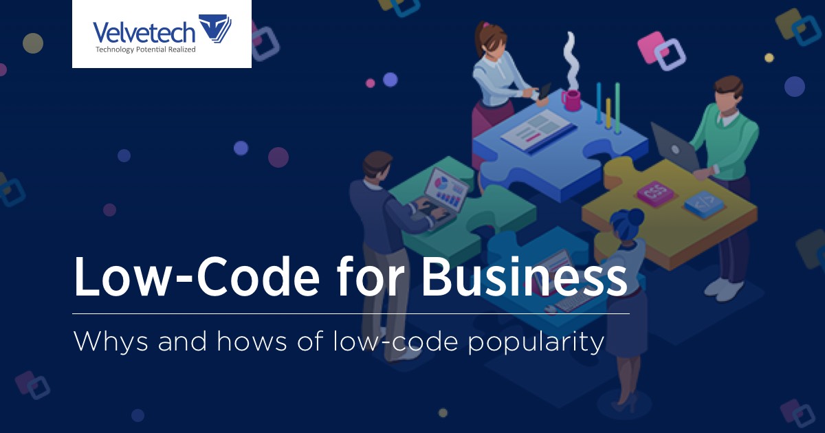 Low-Code Development: Why’s and How’s of Adoption - Velvetech
