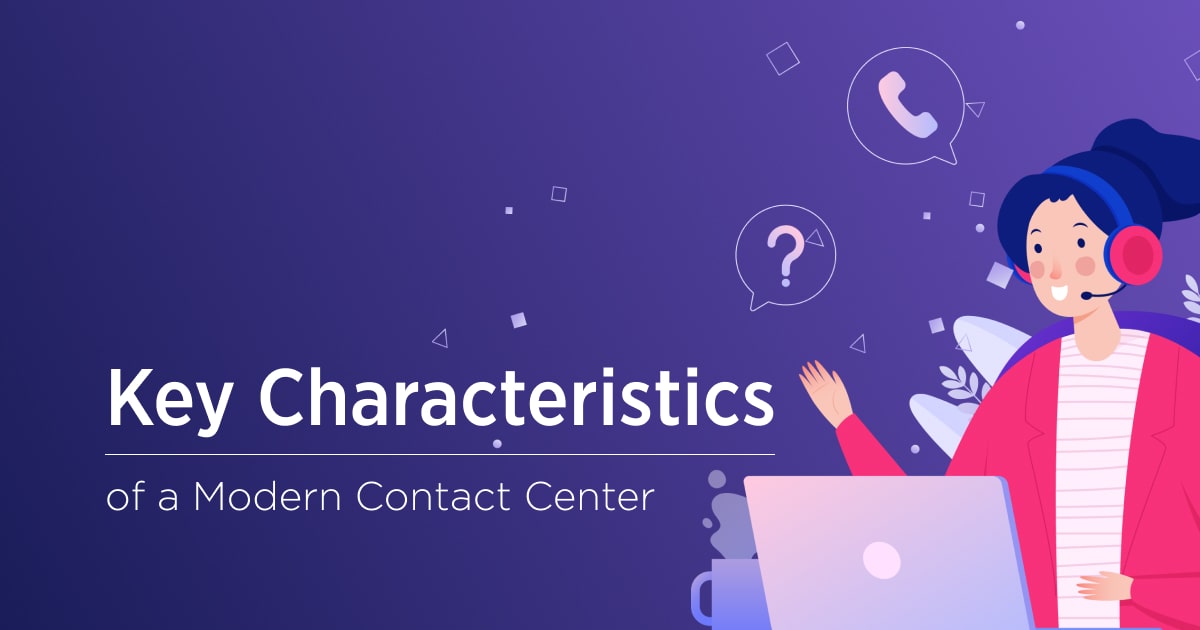 Top 6 Characteristics of the Modern Contact Center - Velvetech