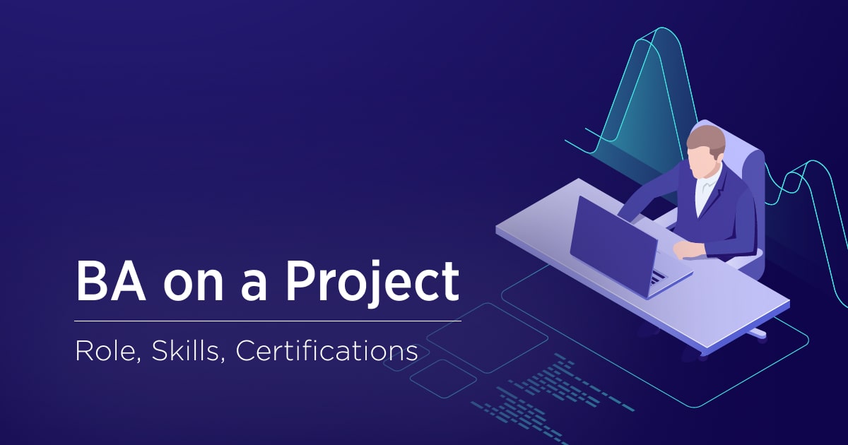 How to Become a Business Analyst: The Way to a Seasoned BA - Velvetech