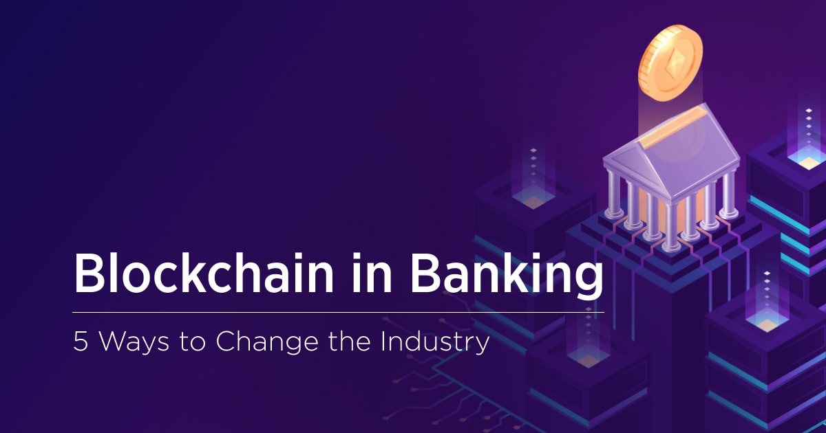 6 Ways Blockchain in Banking is Revolutionizing the Industry - Velvetech