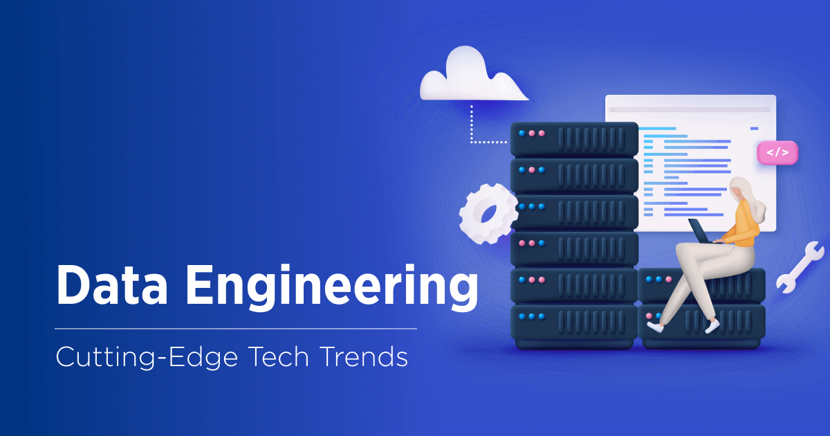 Data Engineering Trends That Are Reshaping the Industry - Velvetech