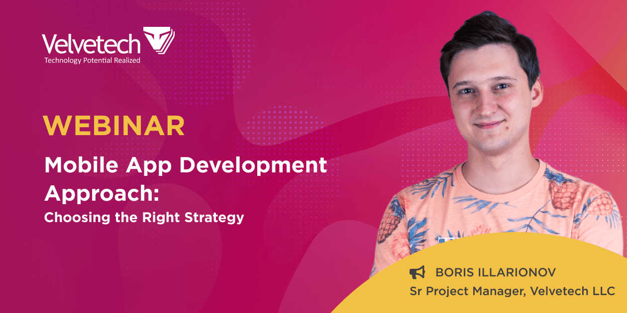 WEBINAR: Choosing the Right Mobile Development Strategy - Velvetech
