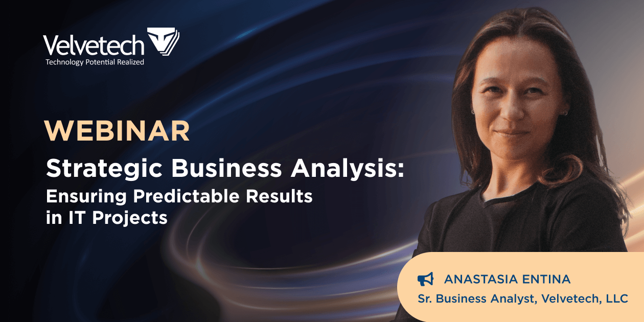 WEBINAR: Strategic Business Analysis for Predictable Results - Velvetech