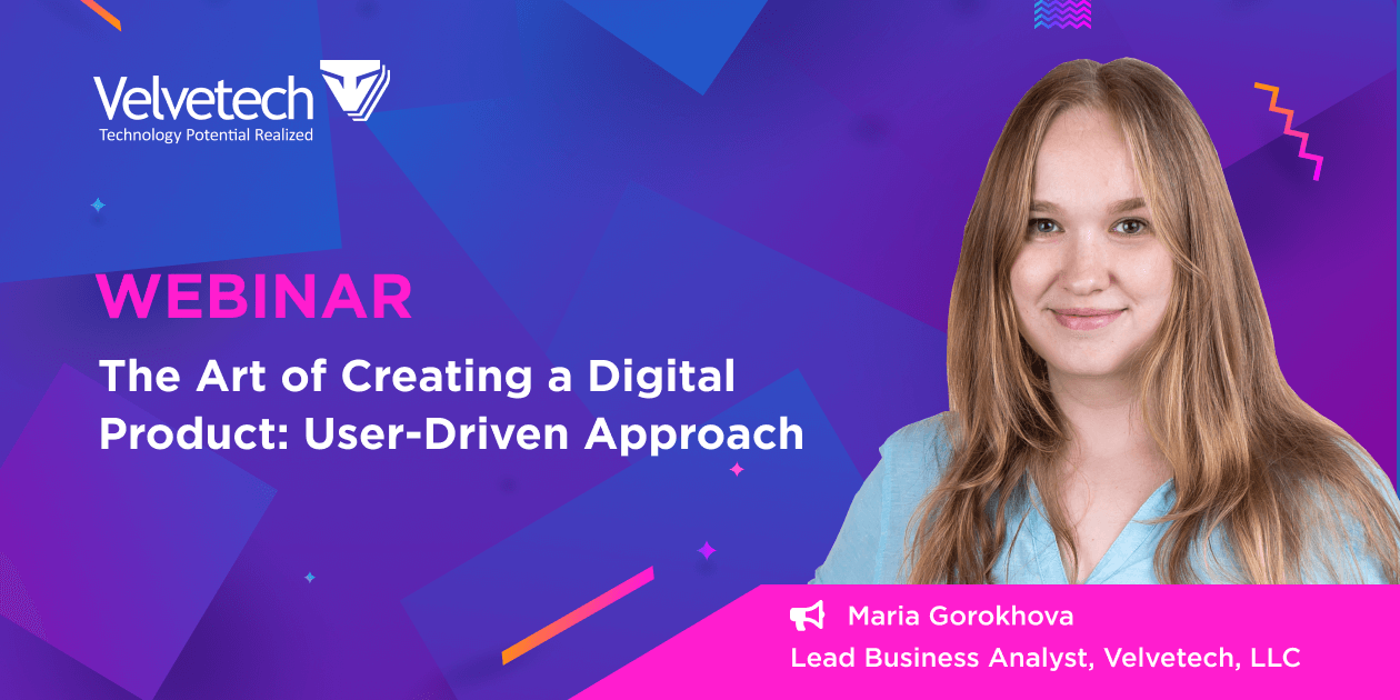 WEBINAR: User-Driven Software Development - Velvetech