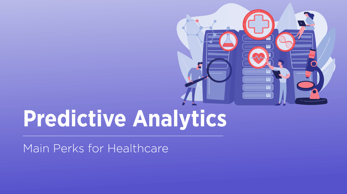 Main Perks of Predictive Analytics in Healthcare - Velvetech