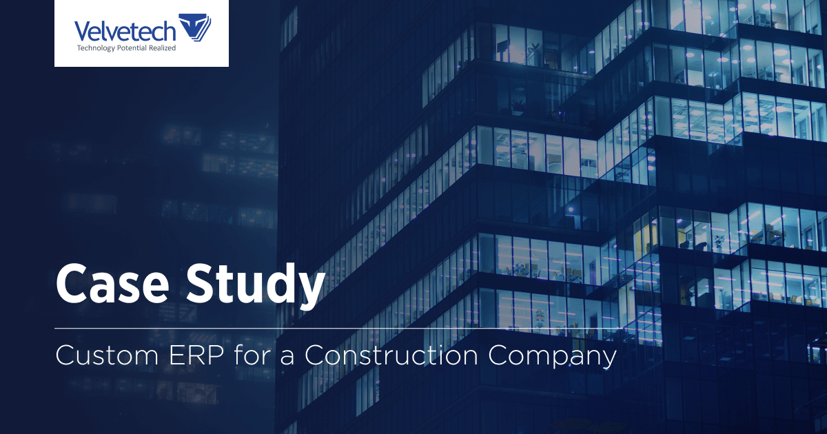 Custom ERP System Development for a Construction Company - Velvetech