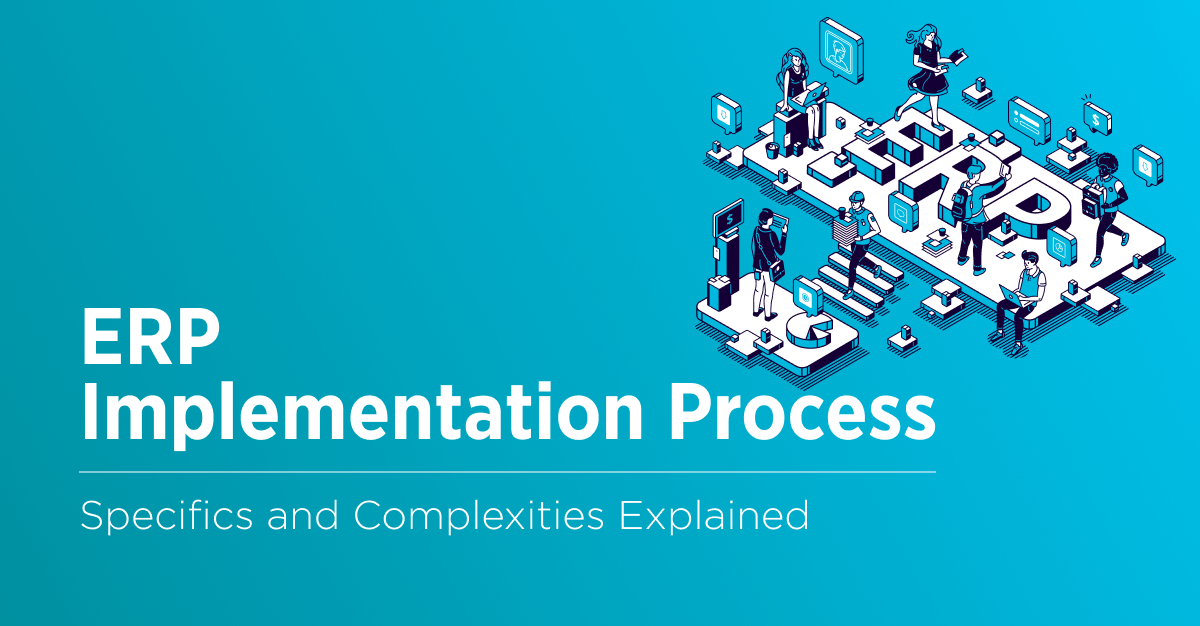 ERP Implementation Process: Intricacies the Journey’s Fraught With ...