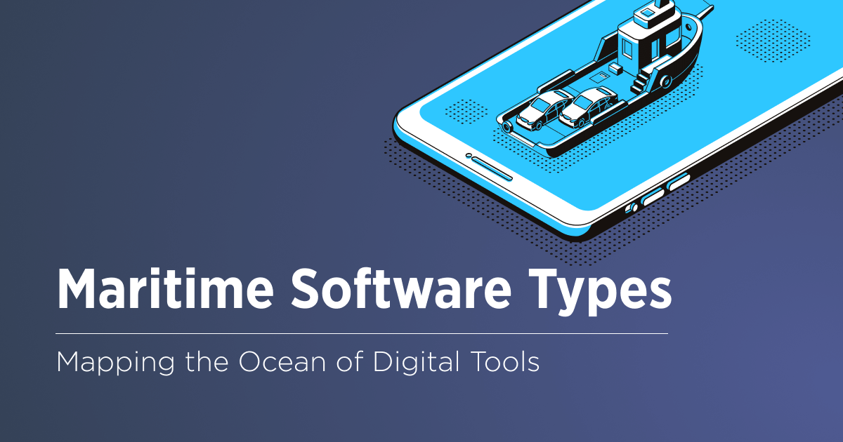 Maritime Management Software Types for Smart Shipping | Velvetech
