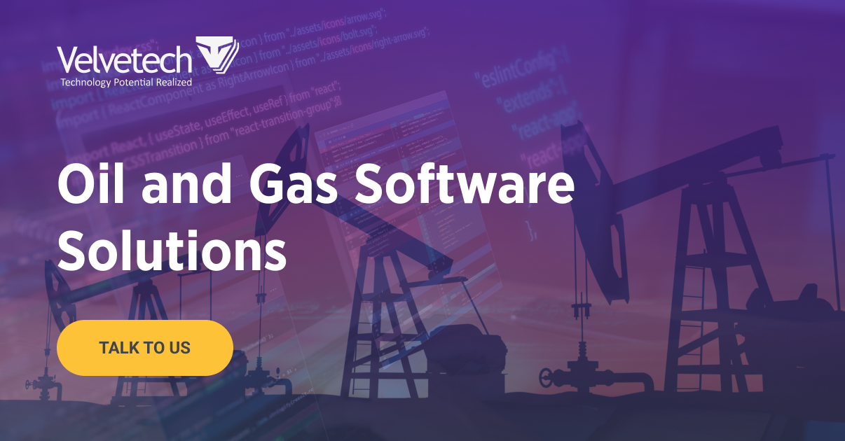 Oil and Gas Software Development Services & Solutions - Velvetech